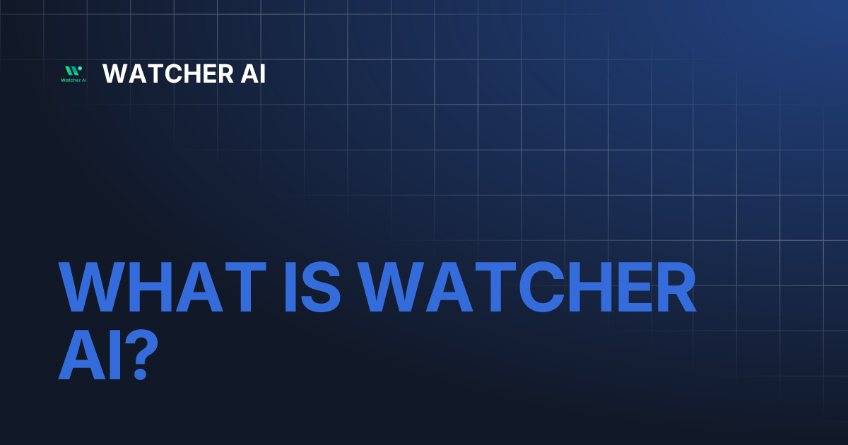 WHAT IS WATCHER AI? | WATCHER AI